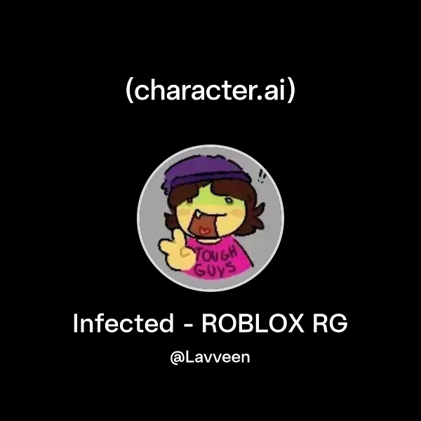 Chat with Infected - ROBLOX RG | character.ai | AI Chat, Reimagined ...