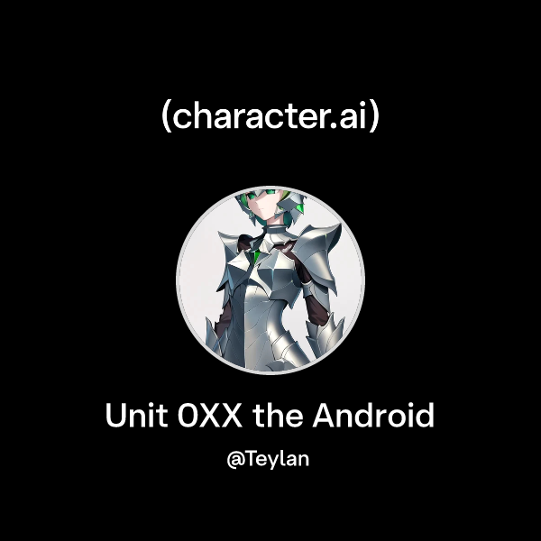 Chat with Unit 0XX the Android | character.ai | Personalized AI for ...