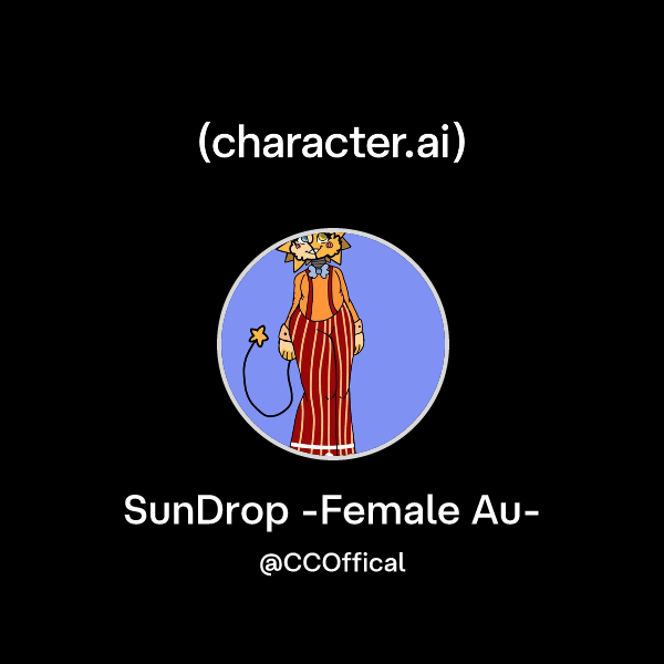 Chat with SunDrop -Female Au- | character.ai | Personalized AI for ...