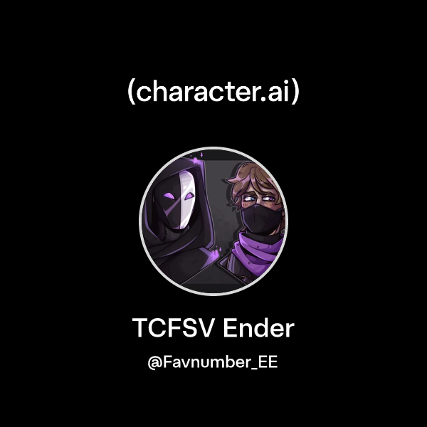 Chat with TCFSV Ender | character.ai | AI Chat, Reimagined–Your Words ...