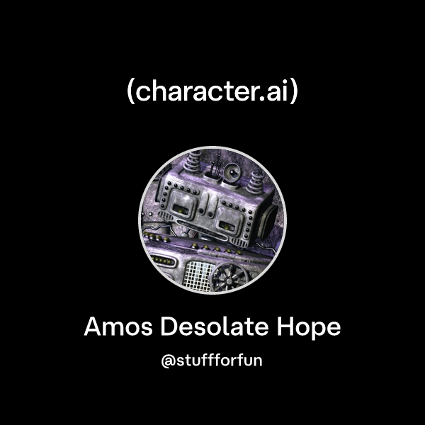 Chat with Amos Desolate Hope | character.ai | Personalized AI for every ...