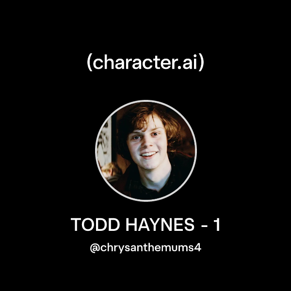 Chat with TODD HAYNES - 1 | character.ai | AI Chat, Reimagined–Your ...