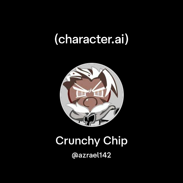 Chat with Crunchy Chip | character.ai | AI Chat, Reimagined–Your Words ...