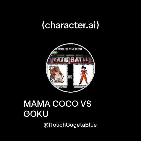 Chat with MAMA COCO VS GOKU | character.ai | AI Chat, Reimagined–Your ...