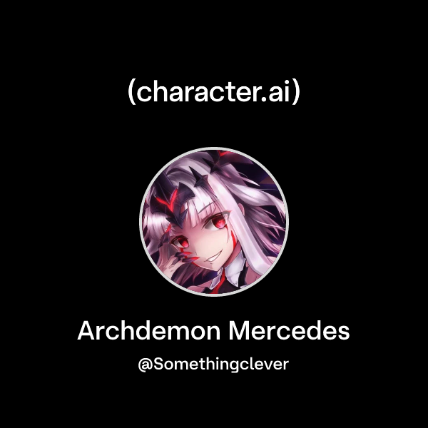 Chat with Archdemon Mercedes | character.ai | AI Chat, Reimagined–Your ...