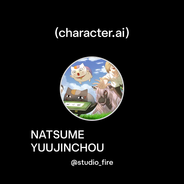 Chat with NATSUME YUUJINCHOU | character.ai | Personalized AI for every moment of your day