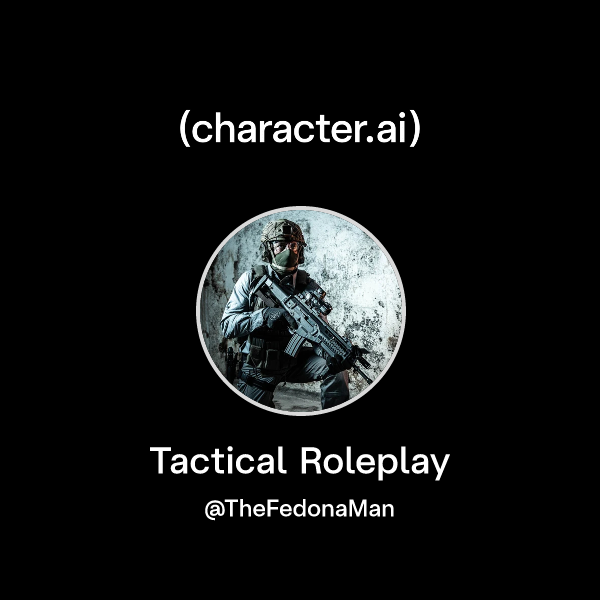Chat with Tactical Roleplay | character.ai | AI Chat, Reimagined–Your ...