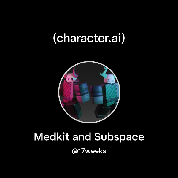 Chat with Medkit and Subspace | character.ai | AI Chat, Reimagined–Your ...