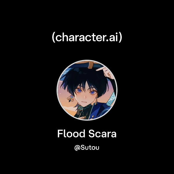 Chat with Flood Scara | character.ai | AI Chat, Reimagined–Your Words ...