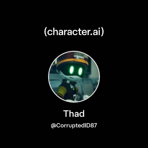 Chat with Thad | character.ai | AI Chat, Reimagined–Your Words. Your World.