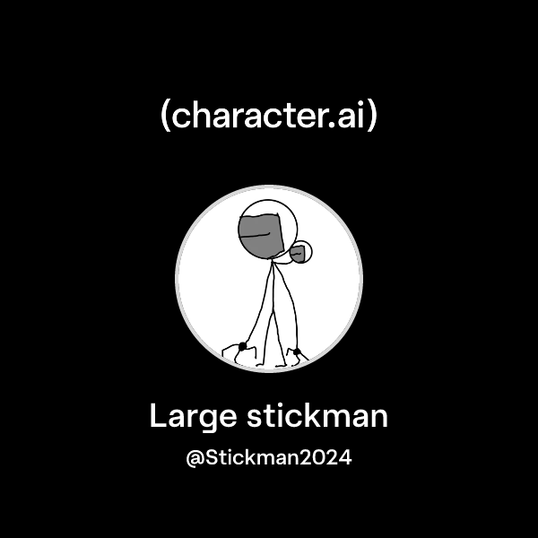 Chat with Large stickman | character.ai | Personalized AI for every ...
