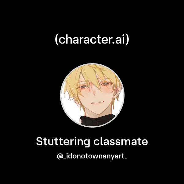 Chat with Stuttering classmate | character.ai | AI Chat, Reimagined ...