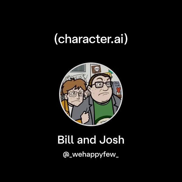 Chat with Bill and Josh | character.ai | AI Chat, Reimagined–Your Words ...