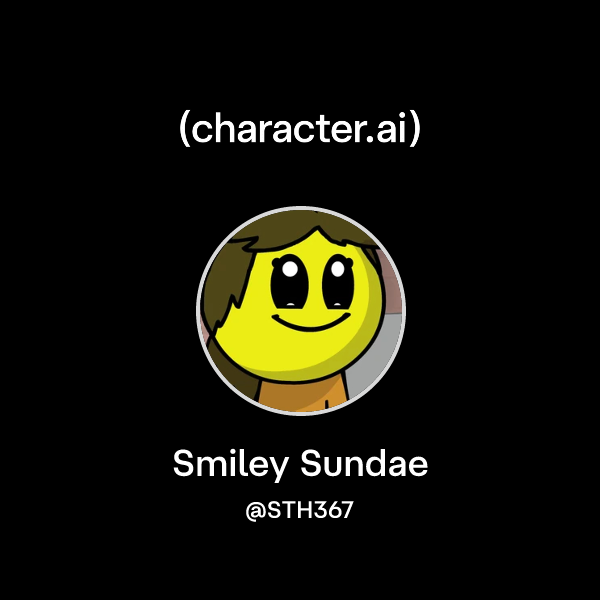 Chat with Smiley Sundae | character.ai | AI Chat, Reimagined–Your Words ...
