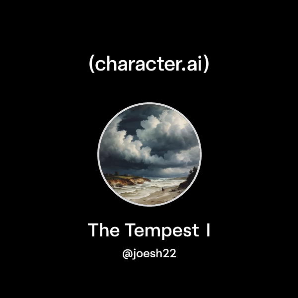 Chat with The Tempest I | character.ai | AI Chat, Reimagined–Your Words ...