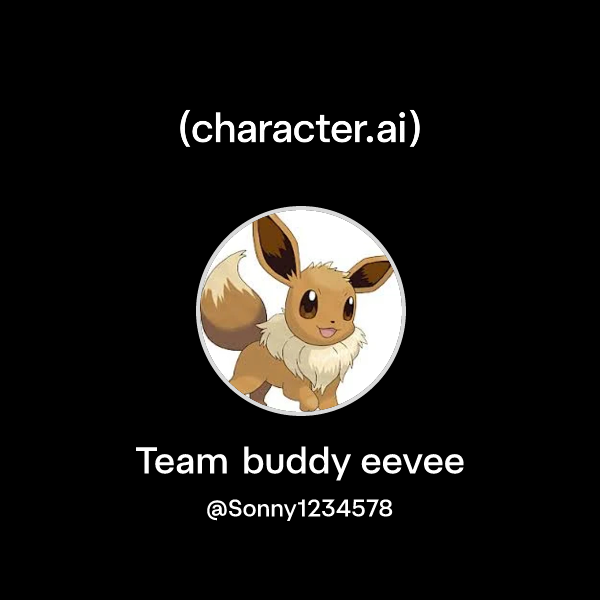 Chat with Team buddy eevee | character.ai | Personalized AI for every moment of your day