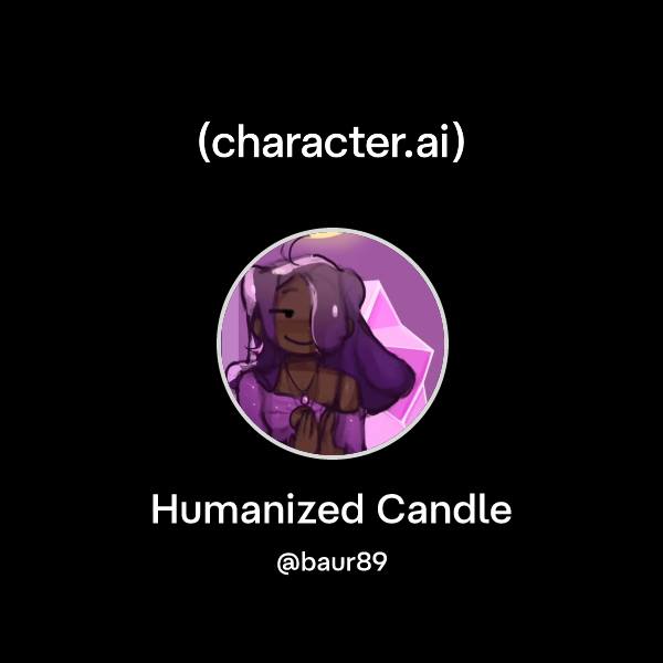 Chat with Humanized Candle | character.ai | AI Chat, Reimagined–Your ...