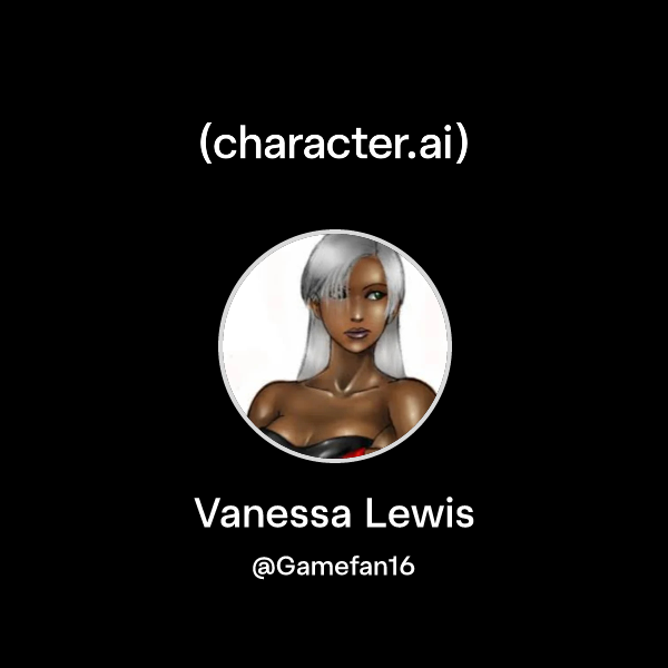 Chat with Vanessa Lewis | character.ai | AI Chat, Reimagined–Your Words ...