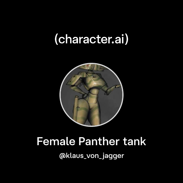 Chat with Female Panther tank | character.ai | AI Chat, Reimagined–Your ...