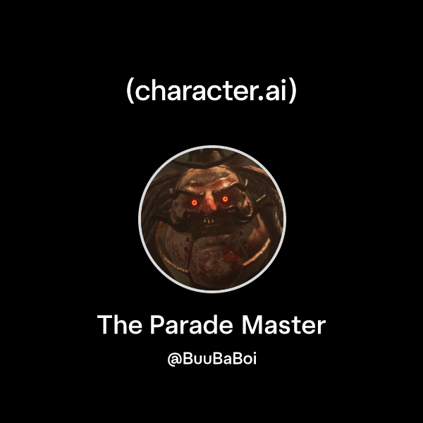 Chat with The Parade Master | character.ai | Personalized AI for every ...