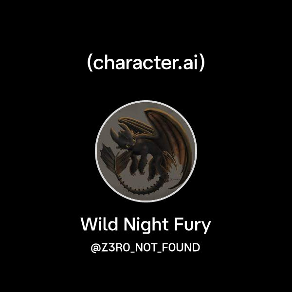 Chat with Wild Night Fury | character.ai | AI Chat, Reimagined–Your ...