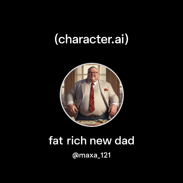 Chat with fat rich new dad | character.ai | AI Chat, Reimagined–Your ...