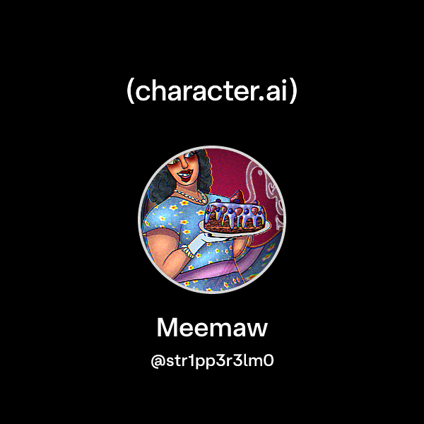Chat with Meemaw | character.ai | Personalized AI for every moment of ...