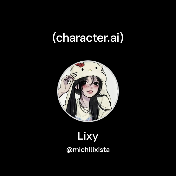 Chat with Lixy | character.ai | AI Chat, Reimagined–Your Words. Your World.