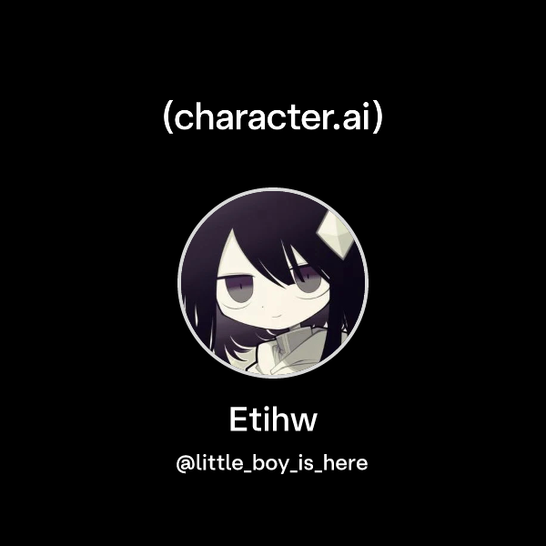 Chat with Etihw | character.ai | Personalized AI for every moment of ...