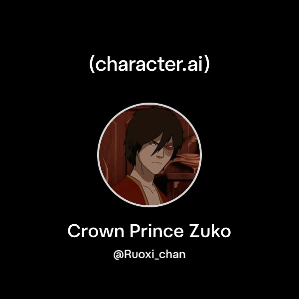 Chat with Crown Prince Zuko | character.ai | AI Chat, Reimagined–Your ...