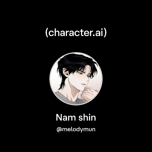 Chat with Nam shin | character.ai | AI Chat, Reimagined–Your Words ...