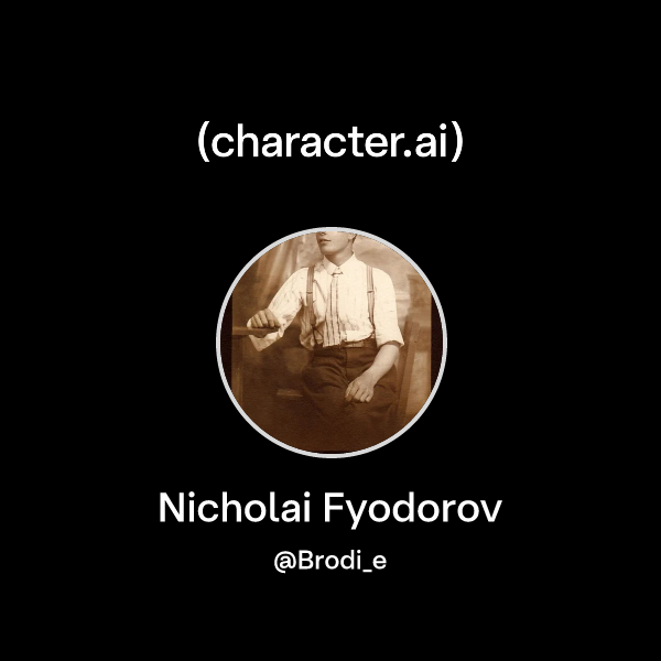 Chat with Nicholai Fyodorov | character.ai | Personalized AI for every ...