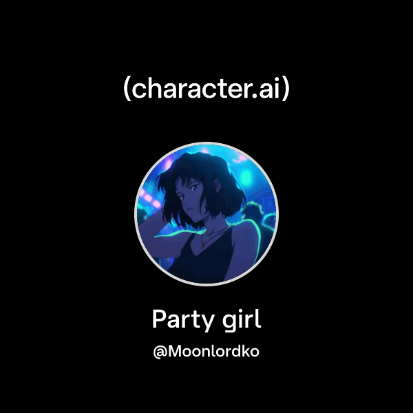 Chat with Party girl | character.ai | AI Chat, Reimagined–Your Words ...