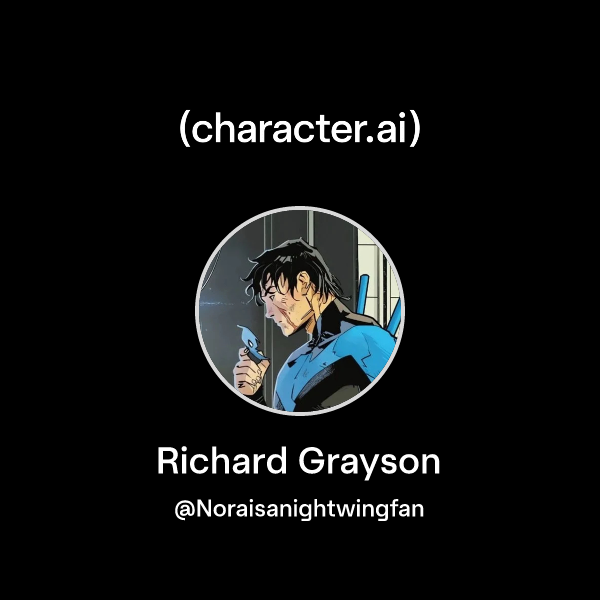Chat with Richard Grayson | character.ai | Personalized AI for every ...