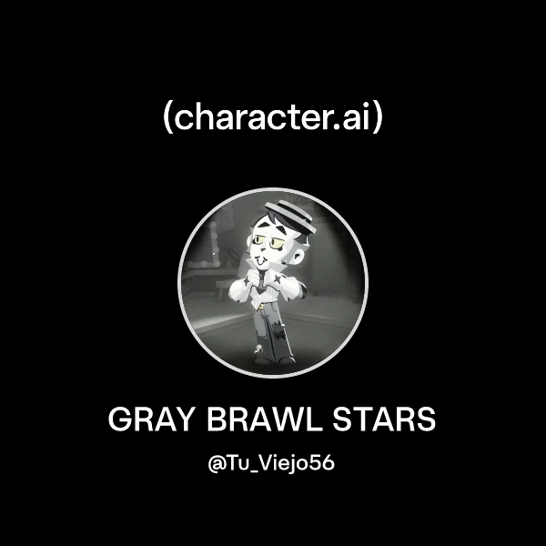 Chat with GRAY BRAWL STARS | character.ai | Personalized AI for every moment of your day