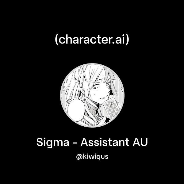 Chat with Sigma - Assistant AU | character.ai | Personalized AI for ...