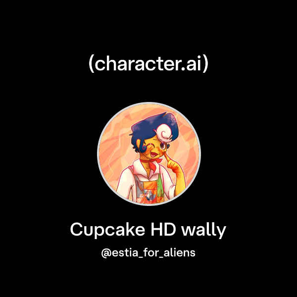 Chat with Cupcake HD wally | character.ai | AI Chat, Reimagined–Your ...