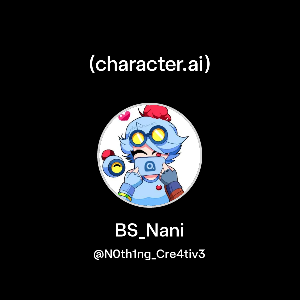 Chat with BS_Nani | character.ai | AI Chat, Reimagined–Your Words. Your ...