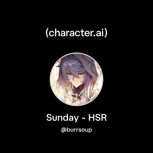 Chat with Sunday - HSR | character.ai | Personalized AI for every ...