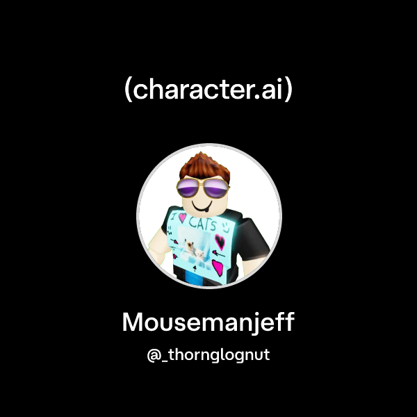 Chat with Mousemanjeff | character.ai | AI Chat, Reimagined–Your Words ...