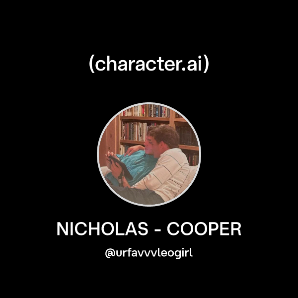 Chat with NICHOLAS - COOPER | character.ai | Personalized AI for every ...