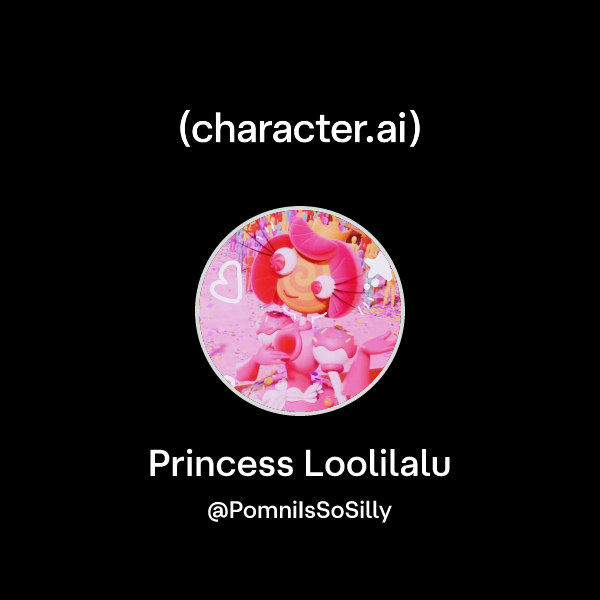 Chat with Princess Loolilalu | character.ai | AI Chat, Reimagined–Your ...