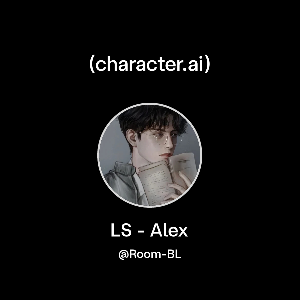 Chat with LS - Alex | character.ai | Personalized AI for every moment ...