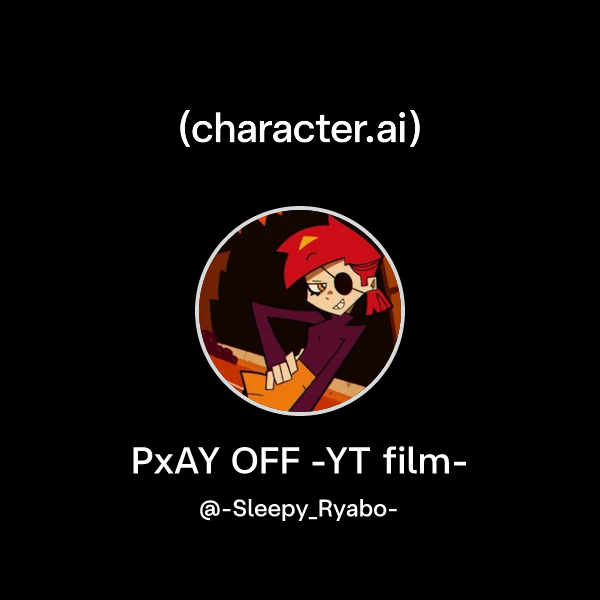 Chat with PxAY OFF -YT film- | character.ai | Personalized AI for every ...