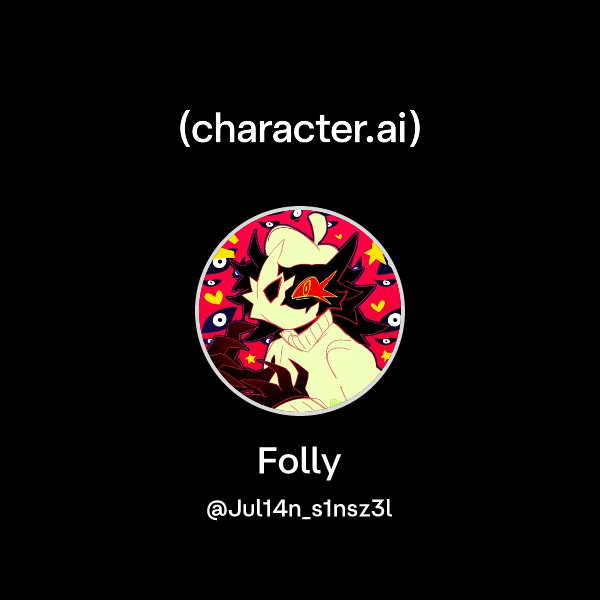 Chat with Folly | character.ai | AI Chat, Reimagined–Your Words. Your ...