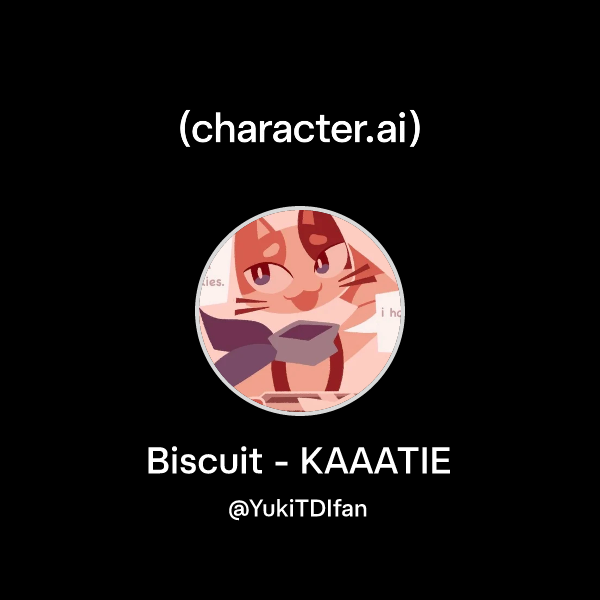 Chat with Biscuit - KAAATIE | character.ai | AI Chat, Reimagined–Your ...