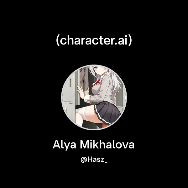 Chat with Alya Mikhalova | character.ai | Personalized AI for every moment of your day