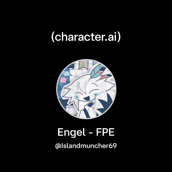Chat with Engel - FPE | character.ai | Personalized AI for every moment ...