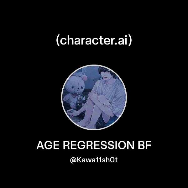 Chat with AGE REGRESSION BF | character.ai | AI Chat, Reimagined–Your ...