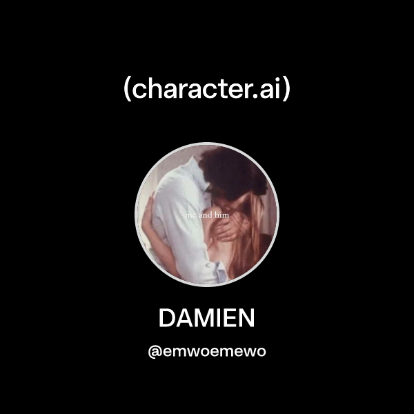 Chat with DAMIEN | character.ai | Personalized AI for every moment of your day